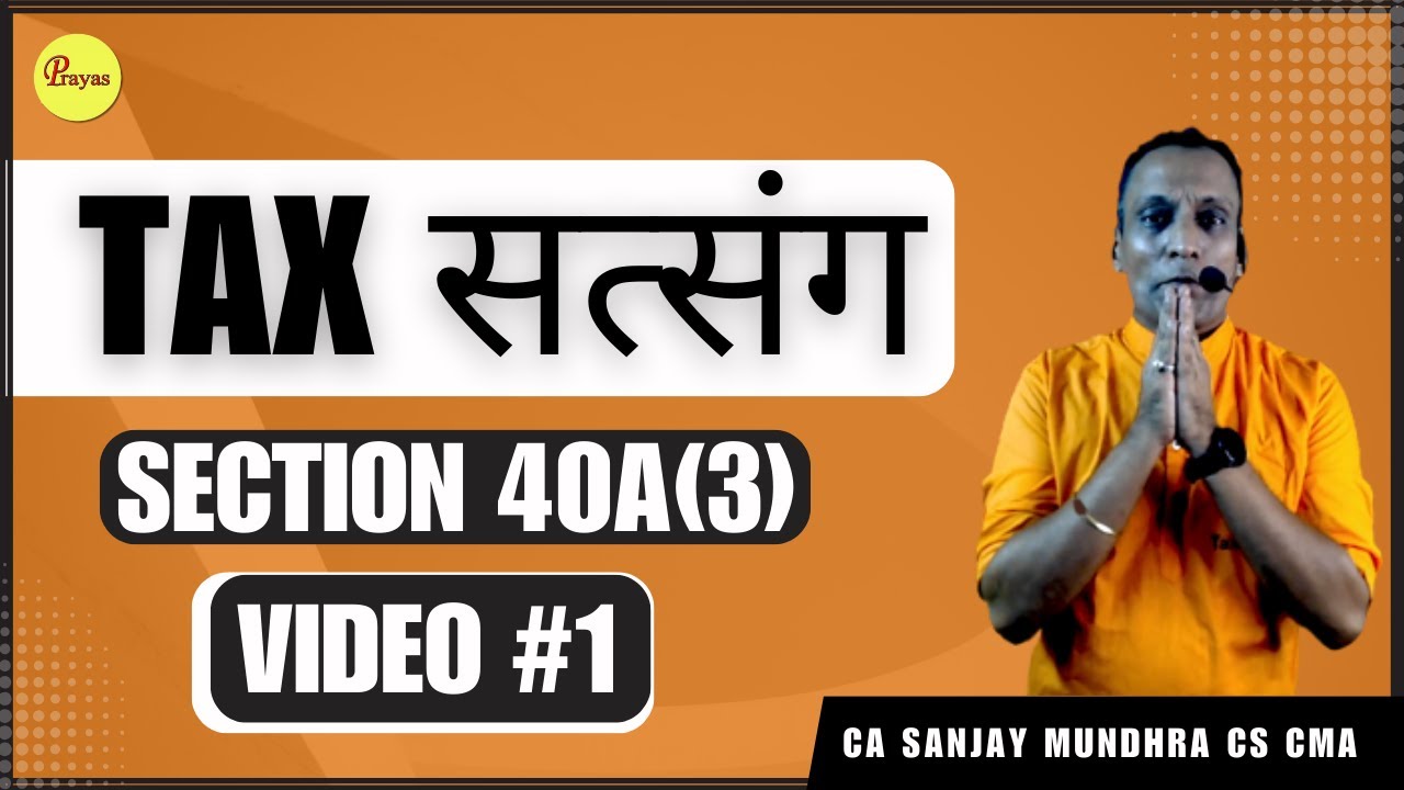 Section 40A(3) || Tax Satsang || Video #1 || By CA Sanjay Mundhra CS ...