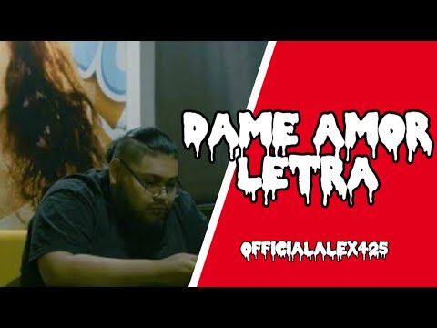 Dame Amor Letra / officialalex425 - YouTube
