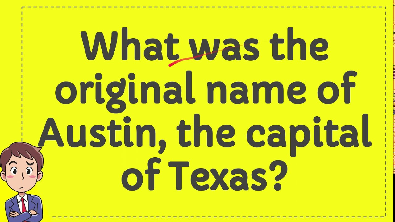 What was the original name of Austin, the capital of Texas? - YouTube