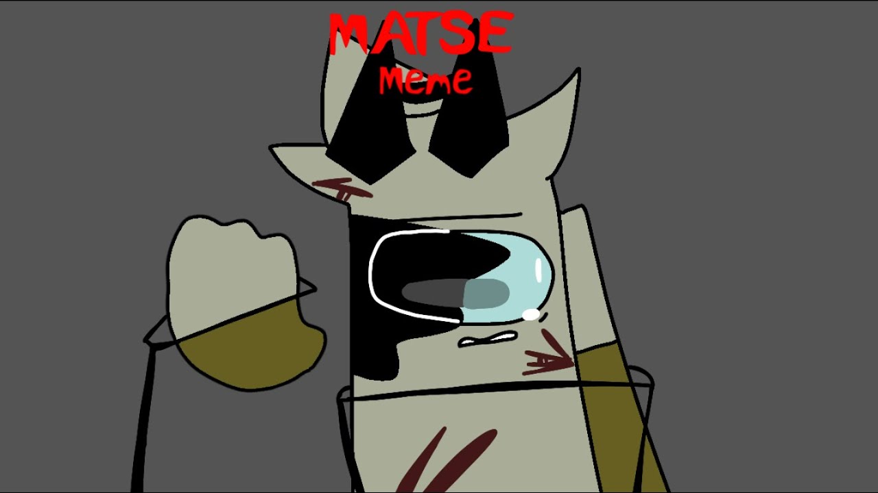 Matse Meme // (BW) - YouTube