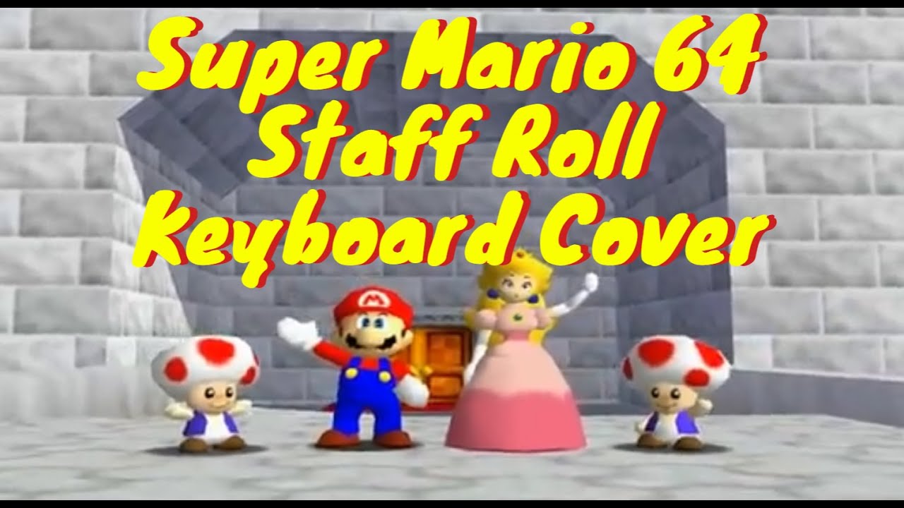 Super Mario 64 Staff Roll Keyboard Cover (End Credits Theme) | Video Game Music - YouTube