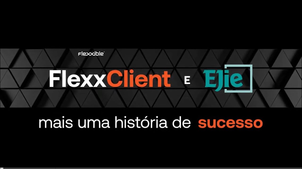 Case de Sucesso Flexxible - EJIE | FlexxClient - YouTube
