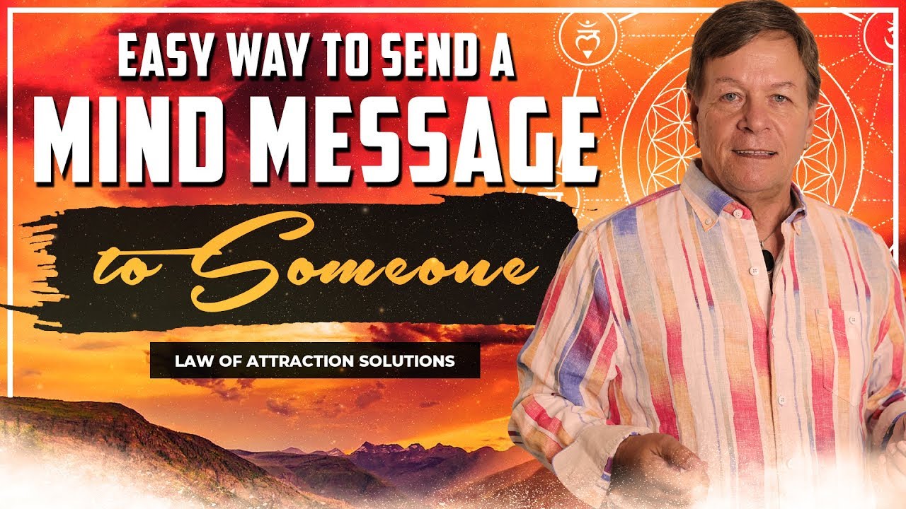 Easy Way to Send a Mind Message to Someone - Law of Attraction ...