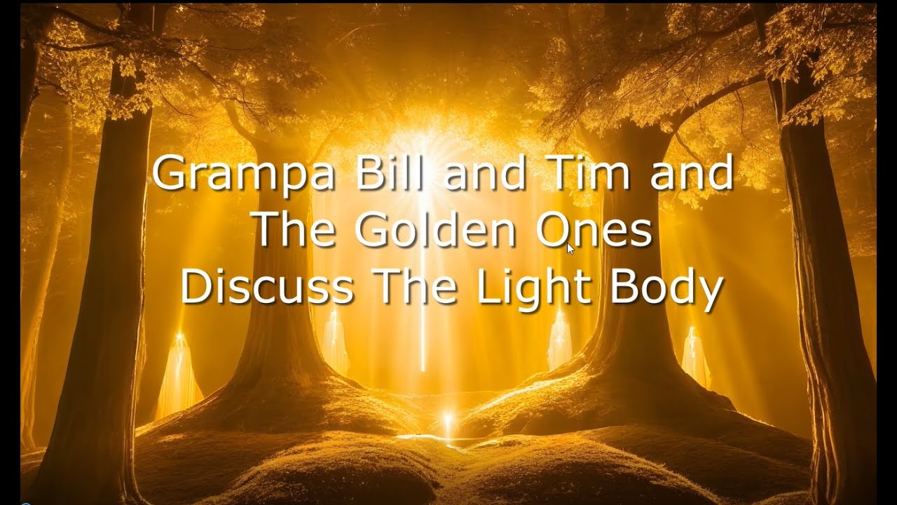 Grampa Bill and Tim Discussing The Light Body - YouTube