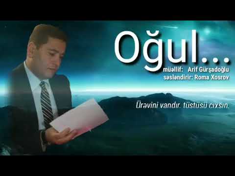 OĞUL... Sözləri: Arif Gürşadoğlu, Səsləndirir: Roma Xosrov