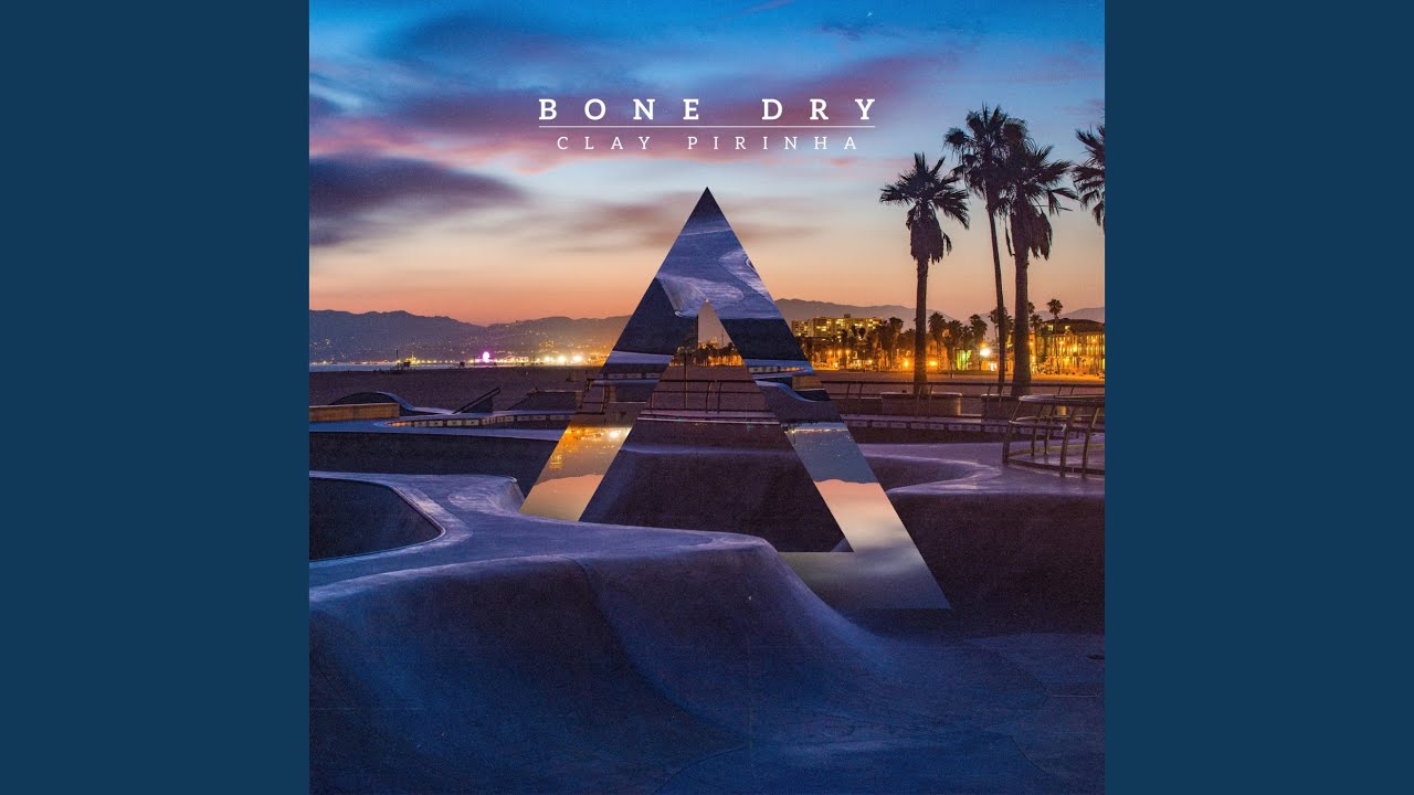Bone Dry - YouTube Music