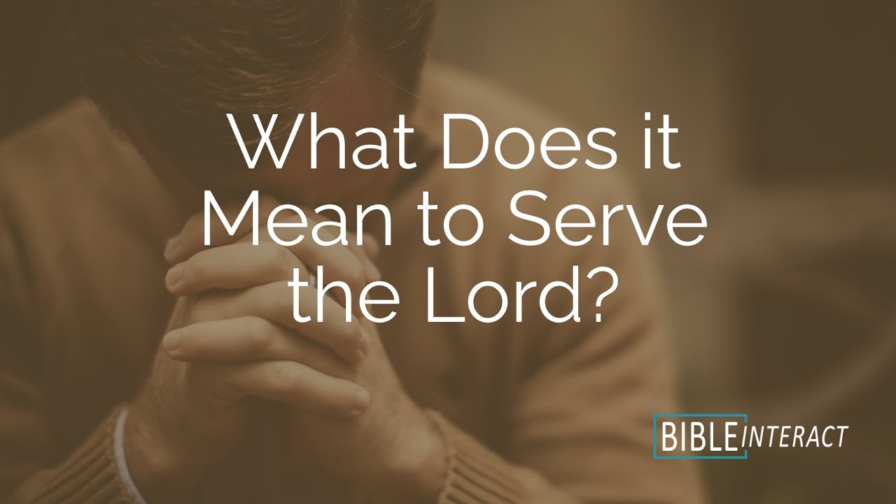 What Is Serving The Lord Mean