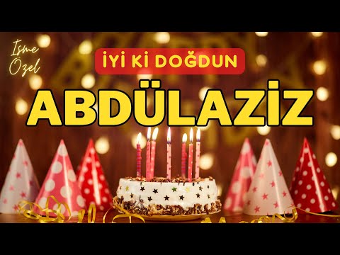 İyi ki doğdun ABDÜLAZİZ 🎈 İsimli Doğum Günü Kutlama Şarkısı