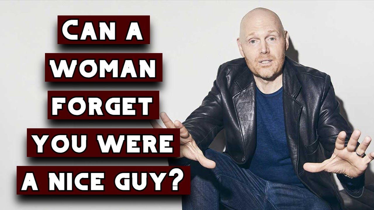 Can A Woman Forget You Were a Nice Guy? | Bill Burr - YouTube