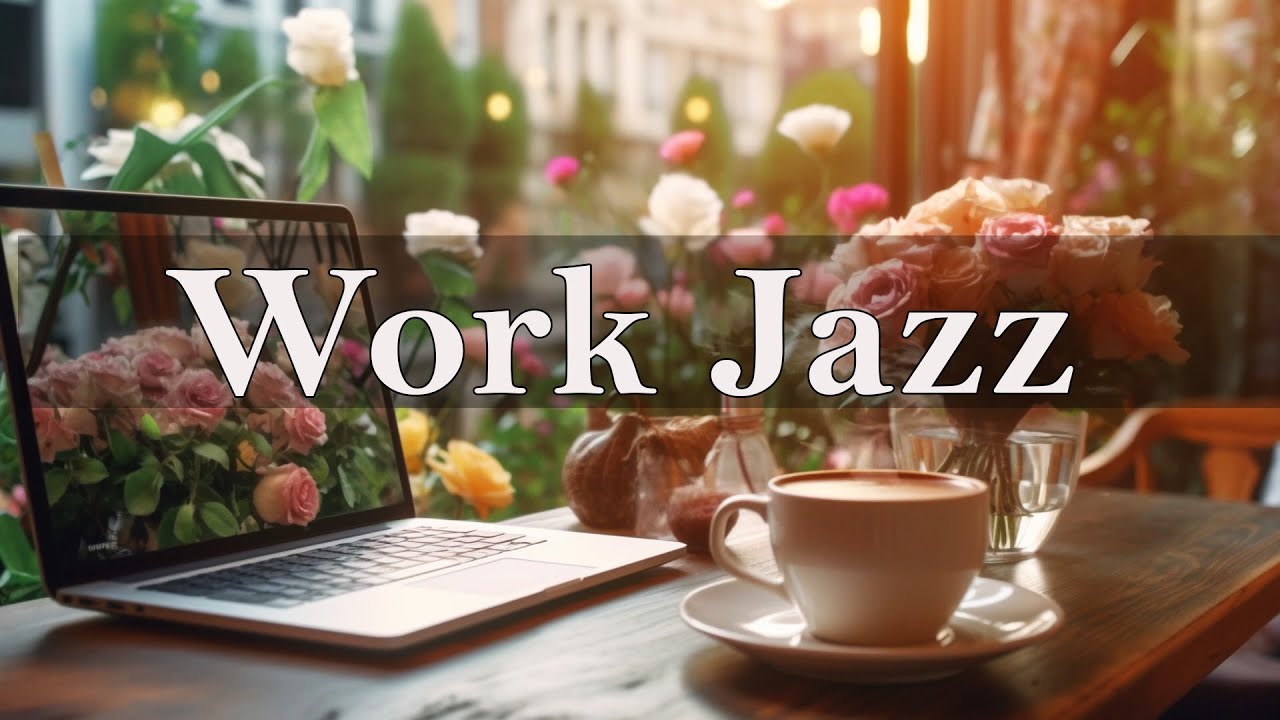 Working Jazz ☕ Unwind and Work, Study - Jazz Music for Stress Relief ...