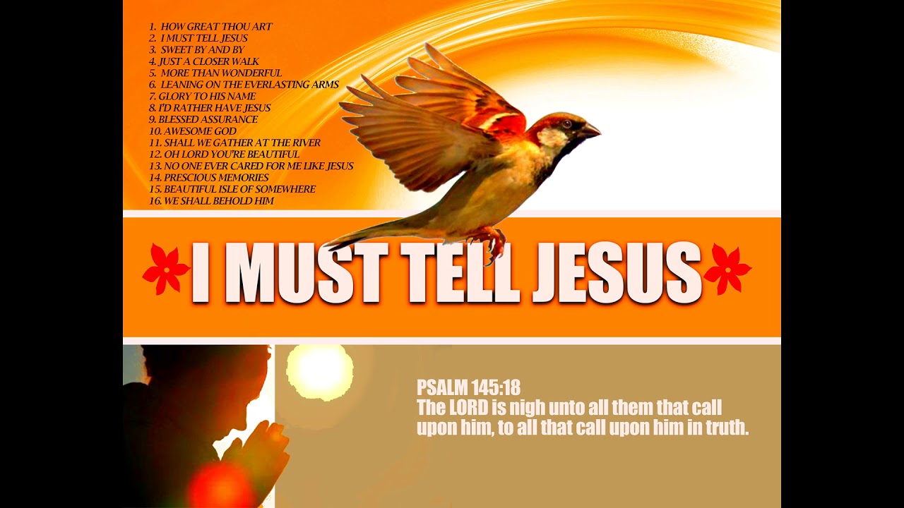 I MUST TELL JESUS - YouTube