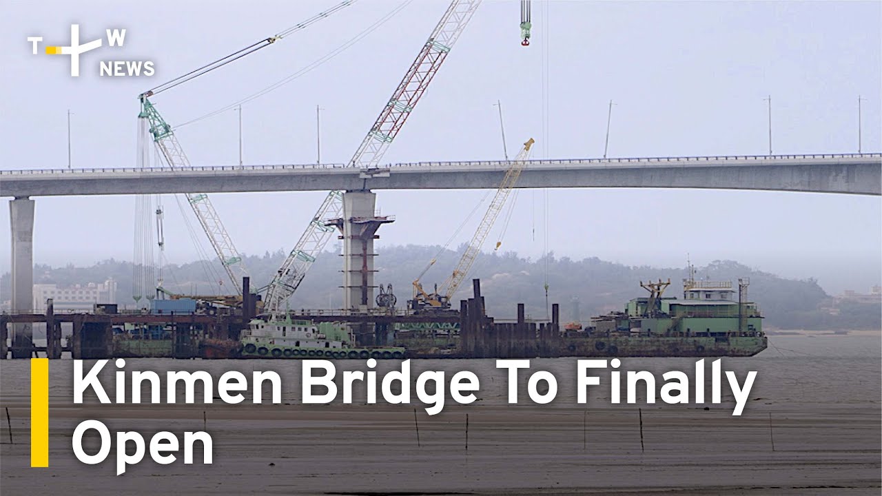 Kinmen Bridge To Open to Traffic After a Decade of Construction ...
