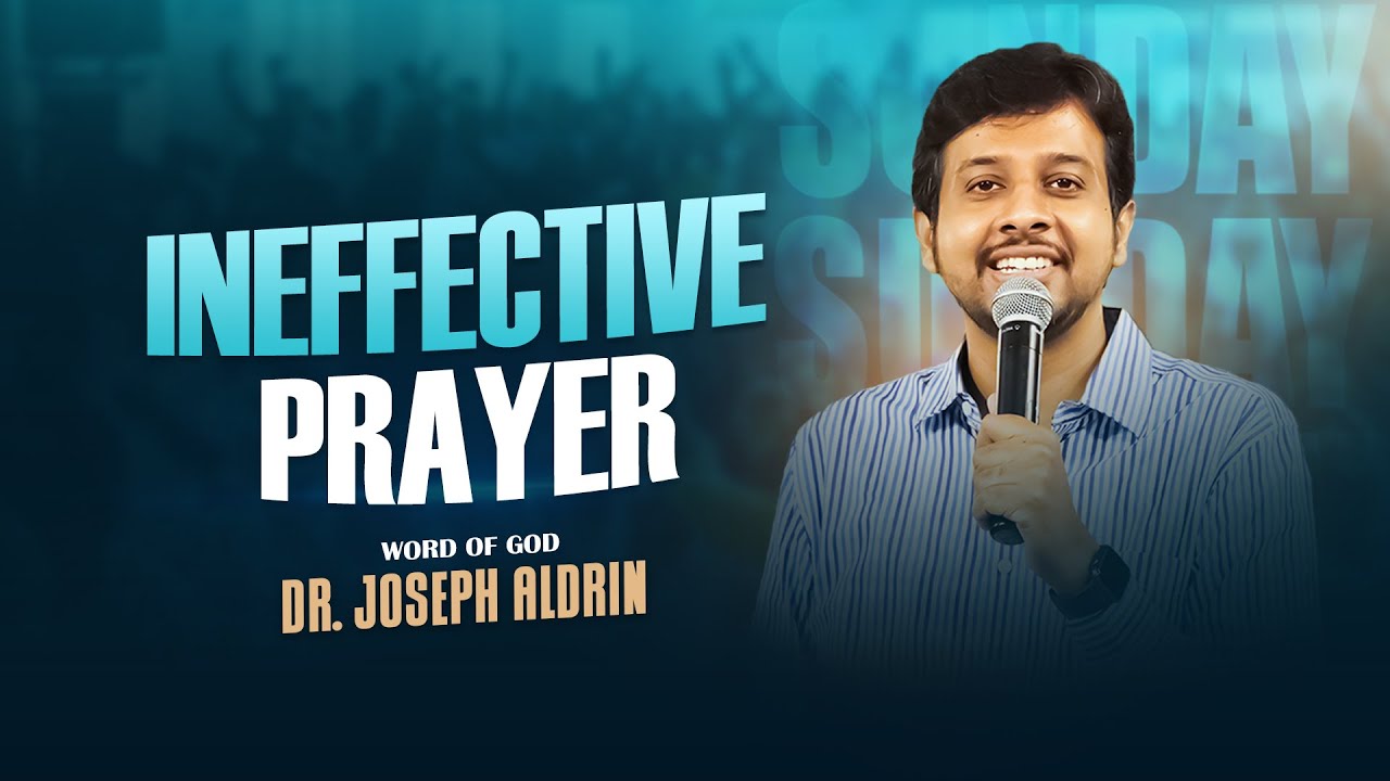 Sunday Service | Ineffective Prayer | Worship & Word of God: Dr. Joseph ...