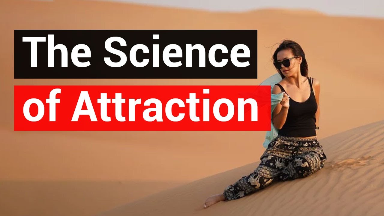 The Science of Attraction - YouTube