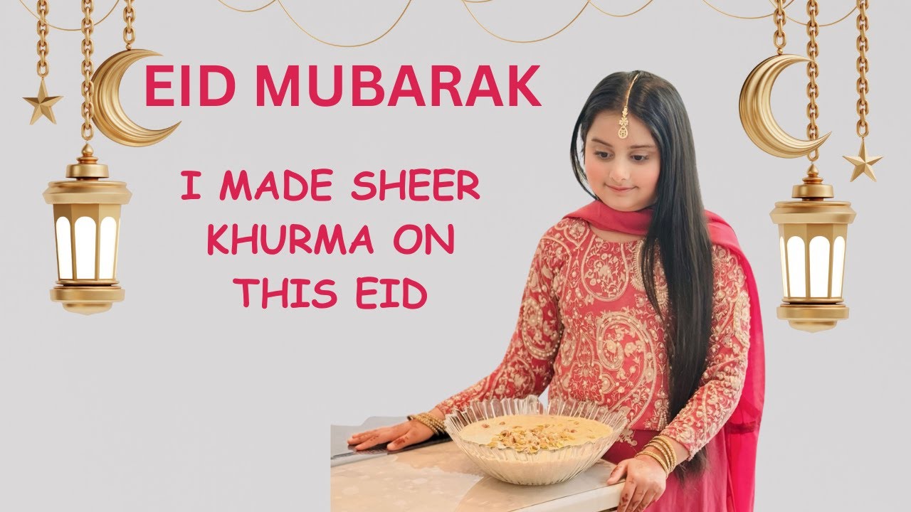 Eid special Sheer Khurma made by Eshaal on this Eid - Eid ul Fitr 2024 ...