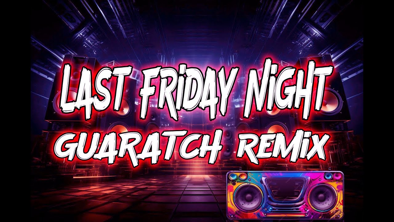 Katy Perry - Last Friday Night -GUARATCH rEMIX - YouTube
