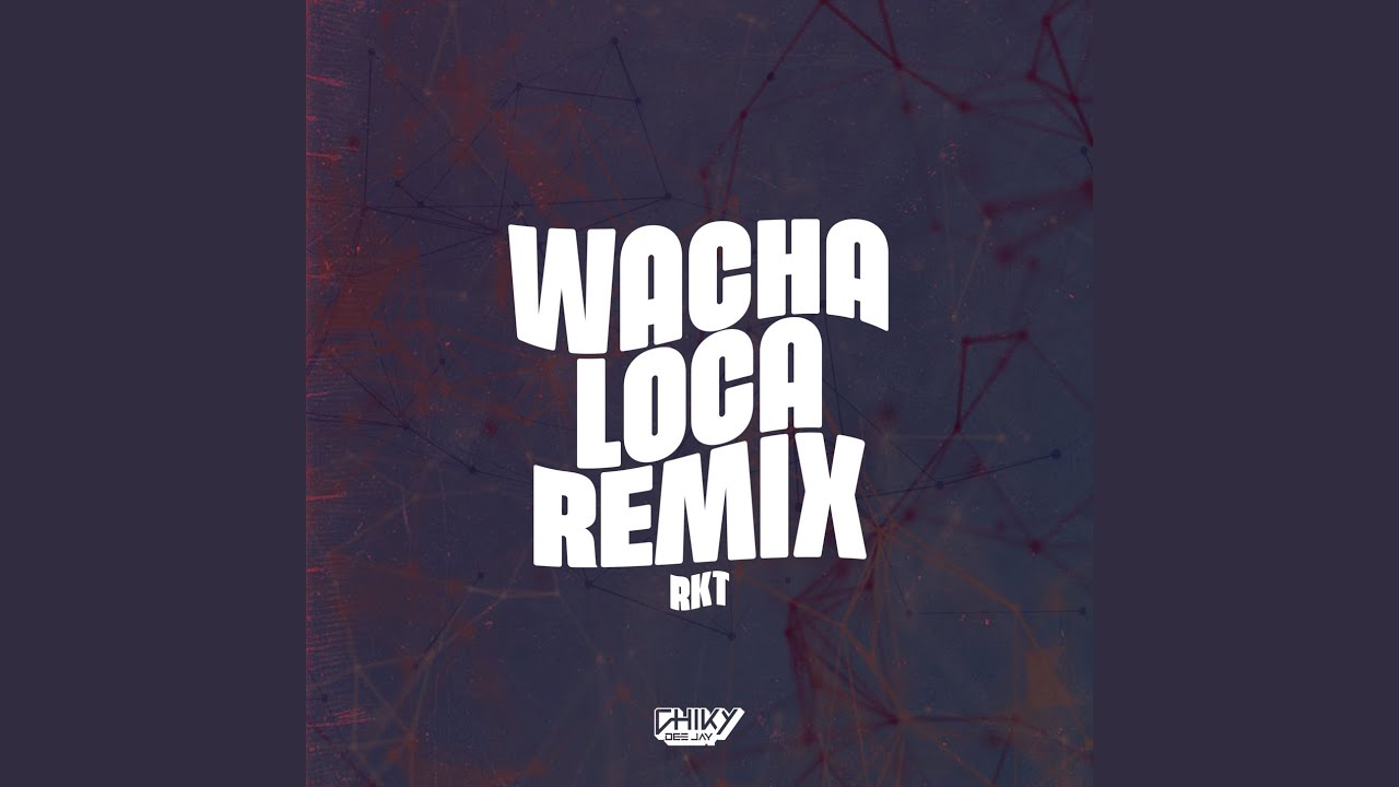 Wacha Loca RKT (Remix) - YouTube Music
