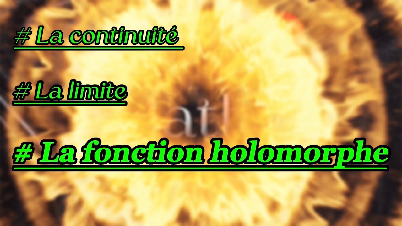 La fonction holomorphe , la continuité et la limite d’une fonction ...