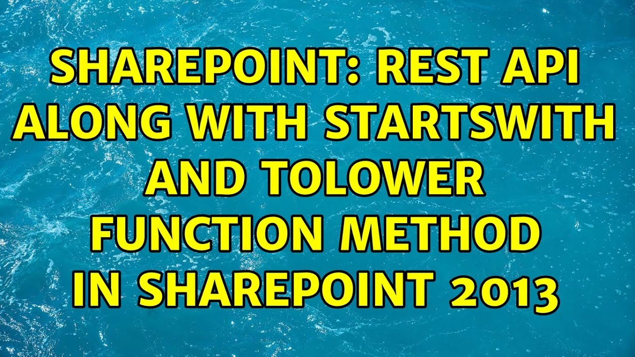 Sharepoint: REST API along with startswith and tolower function method in SharePoint 2013 - YouTube