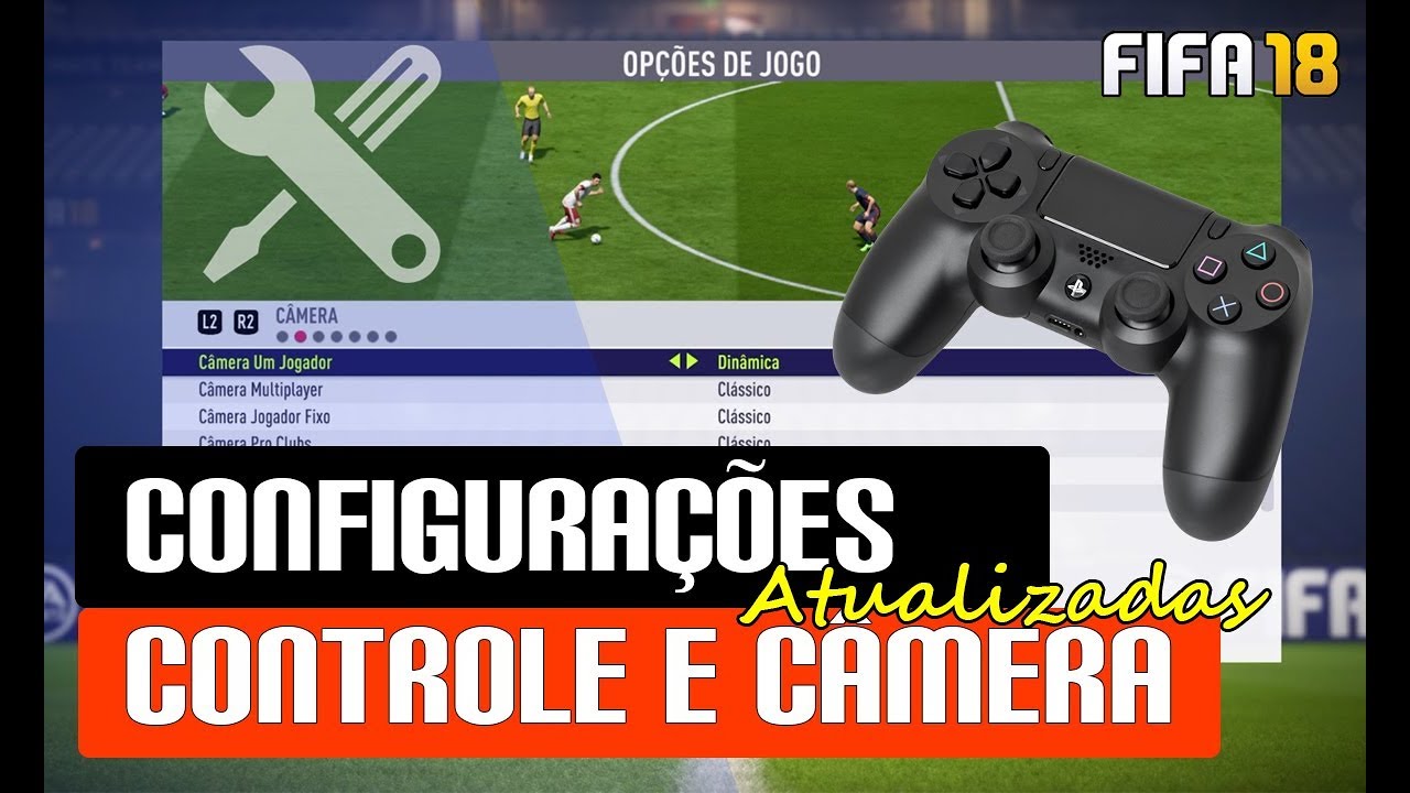 FIFA 18 | NOVAS CONFIGURAÇÕES DE CONTROLE E CÂMERA DE JOGO - YouTube