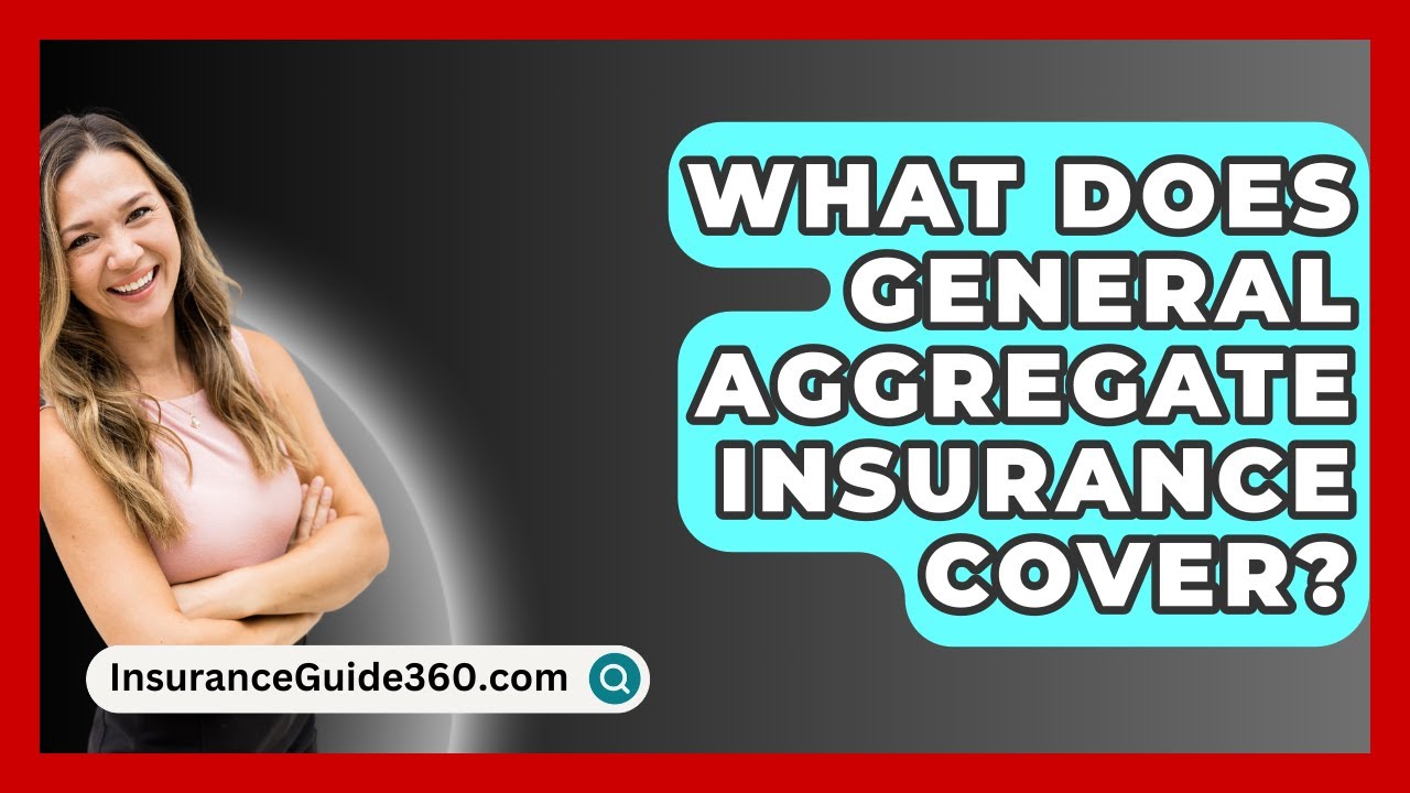 What Does General Aggregate Insurance Cover? - InsuranceGuide360.com - YouTube