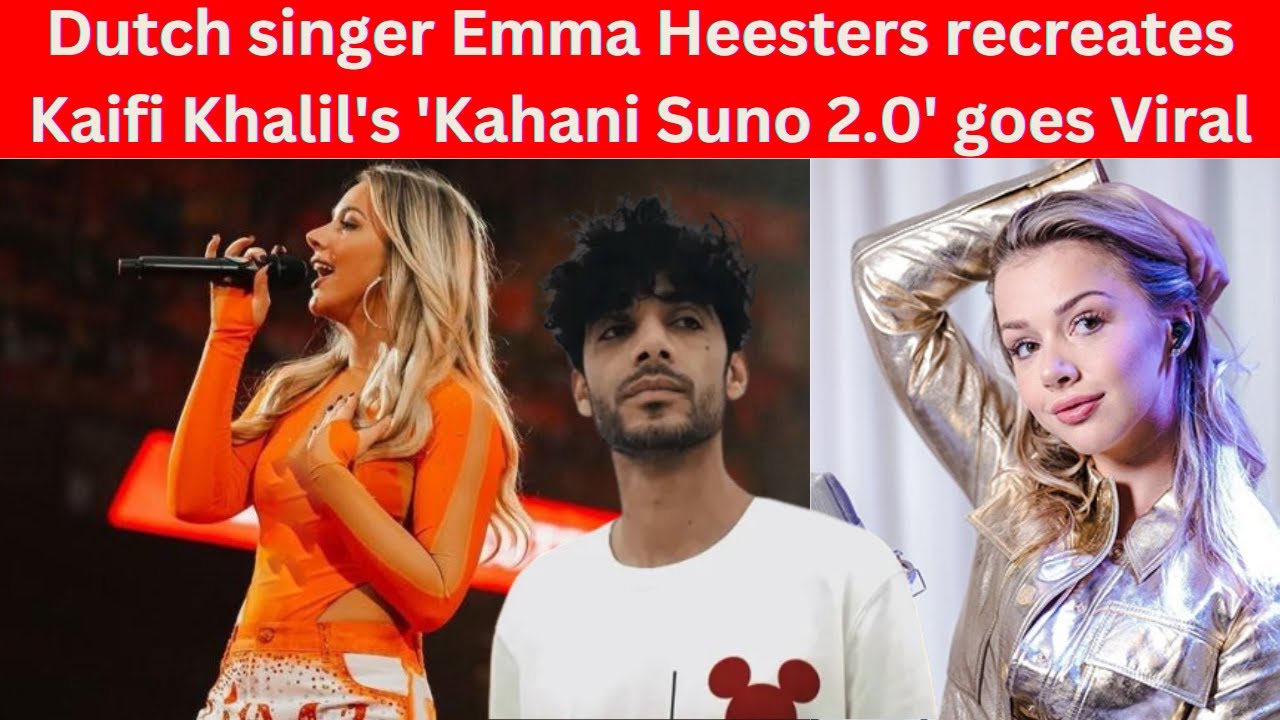 Dutch singer Emma Heesters recreates Kaifi Khalil's 'Kahani Suno 2.0 ...
