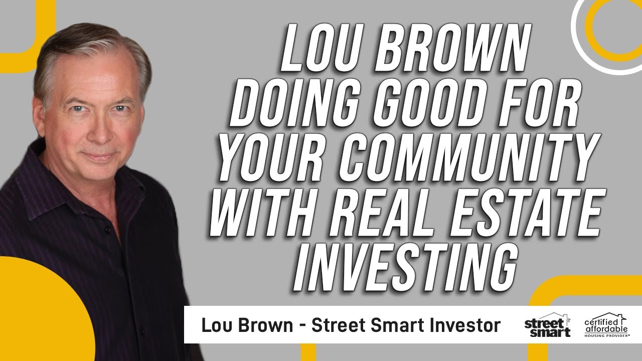 Lou Brown Doing Good for Your Community With Real Estate Investing ...