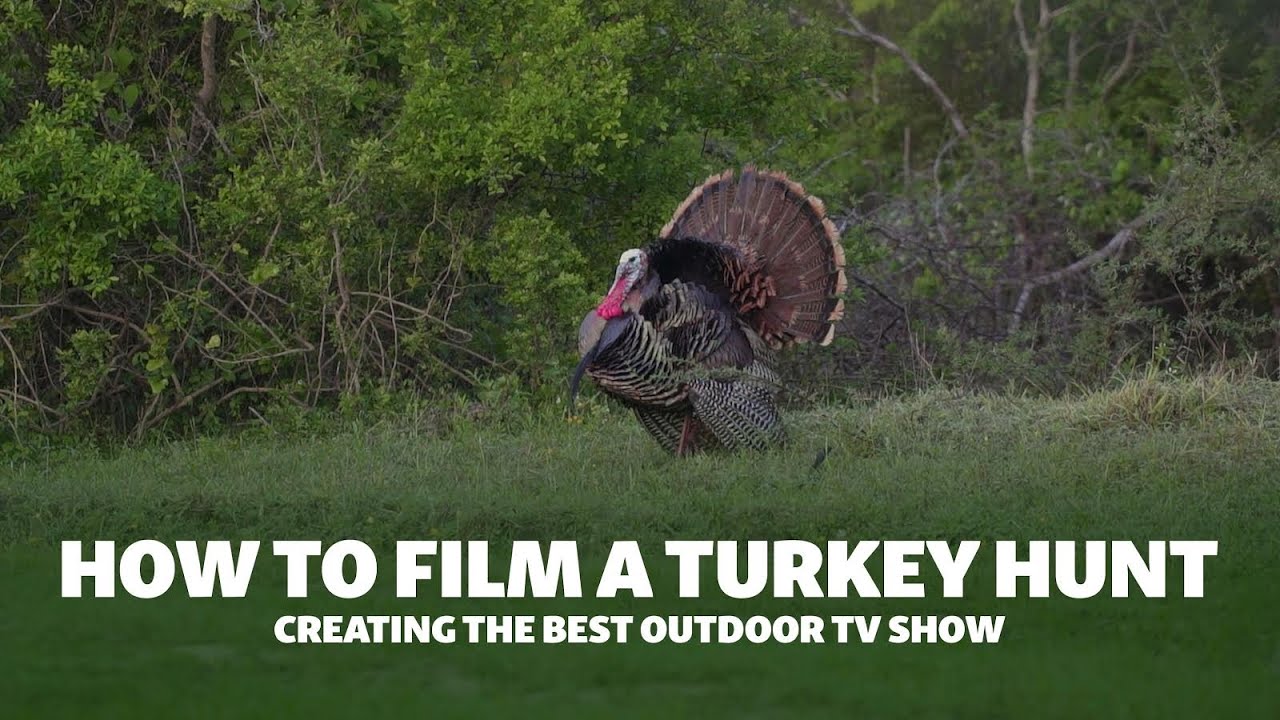 How To Film Turkey Hunts - Create The BEST Outdoor TV Show - YouTube