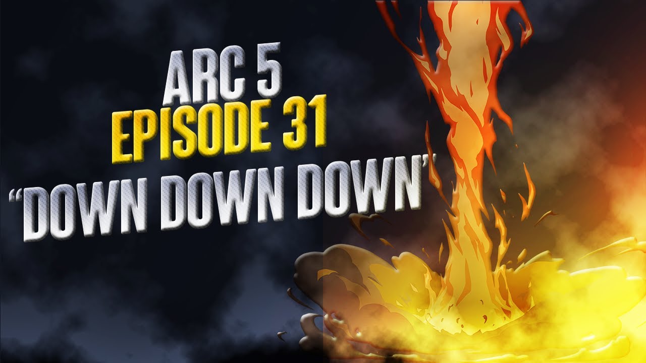 Arc 5: Episode 31 - "Down Down Down" - YouTube