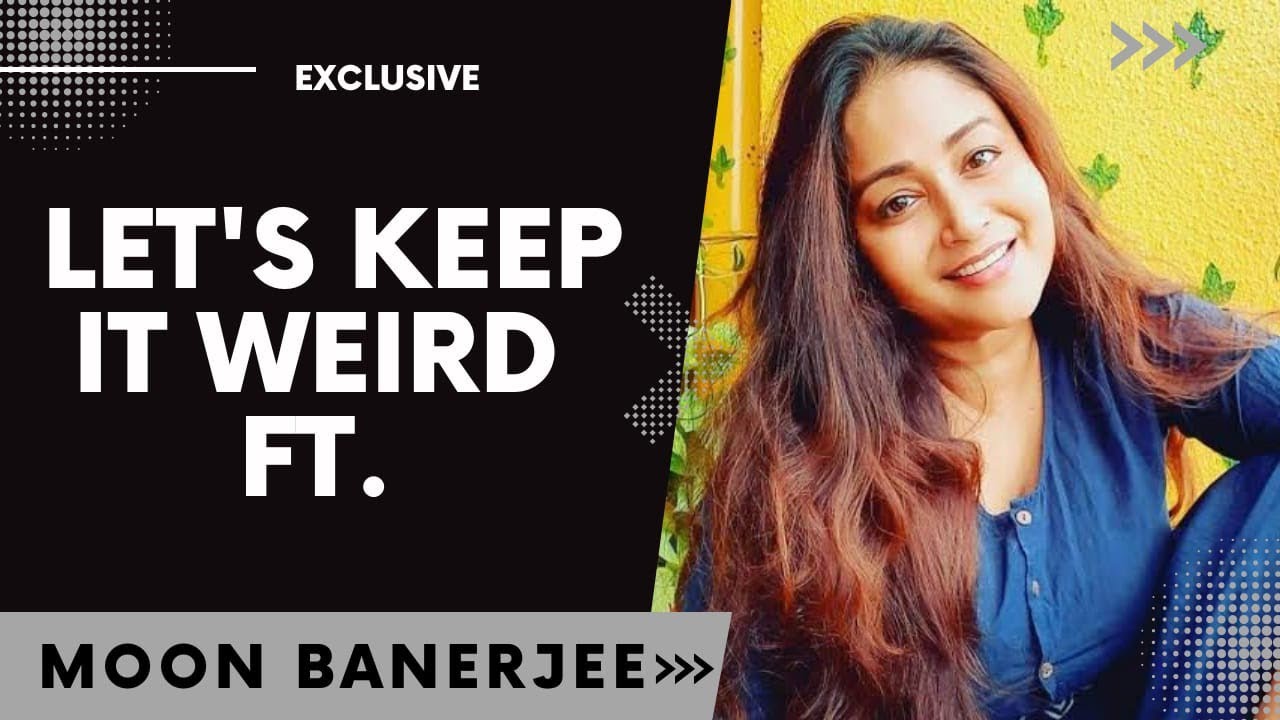 Lest Keep It Weird Ft. Moon Banerjee - YouTube