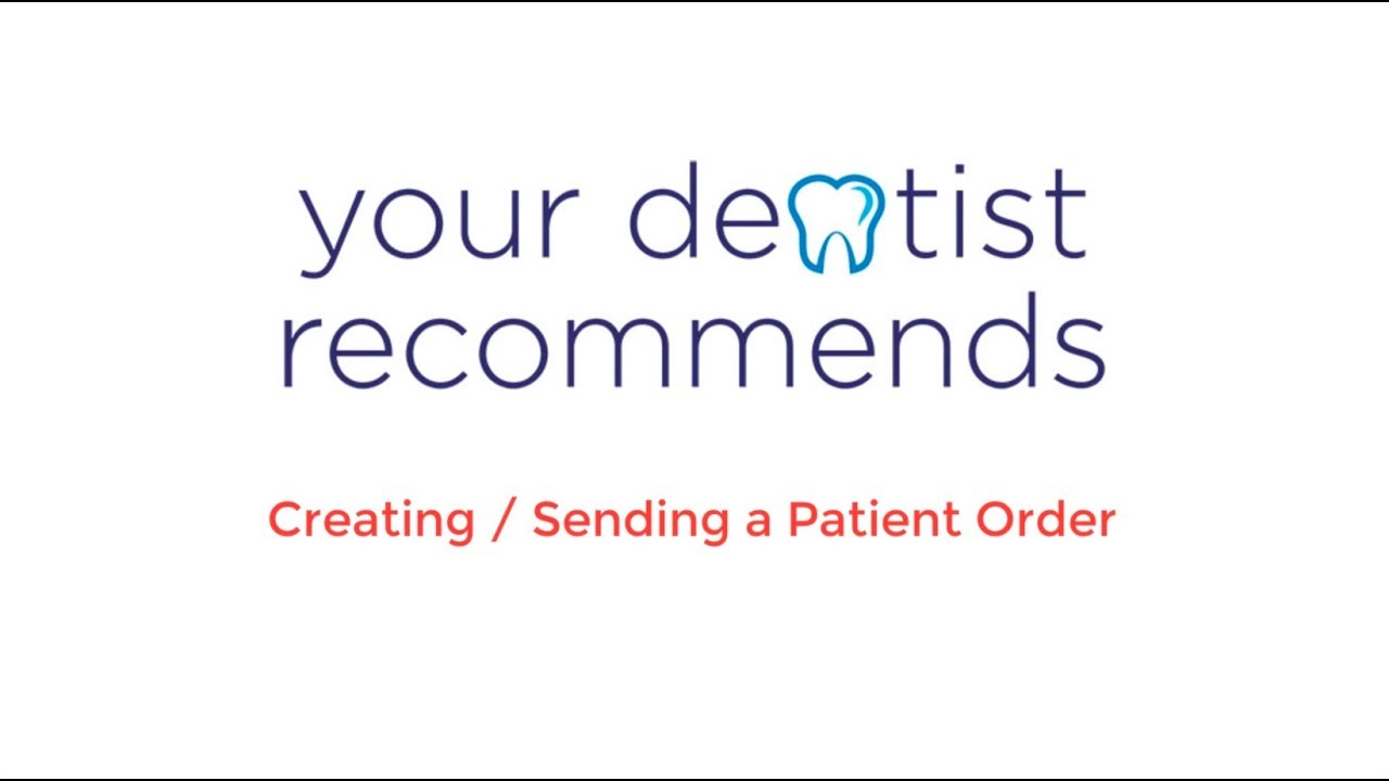 Creating a patient order: Your Dentist Recommends - YouTube