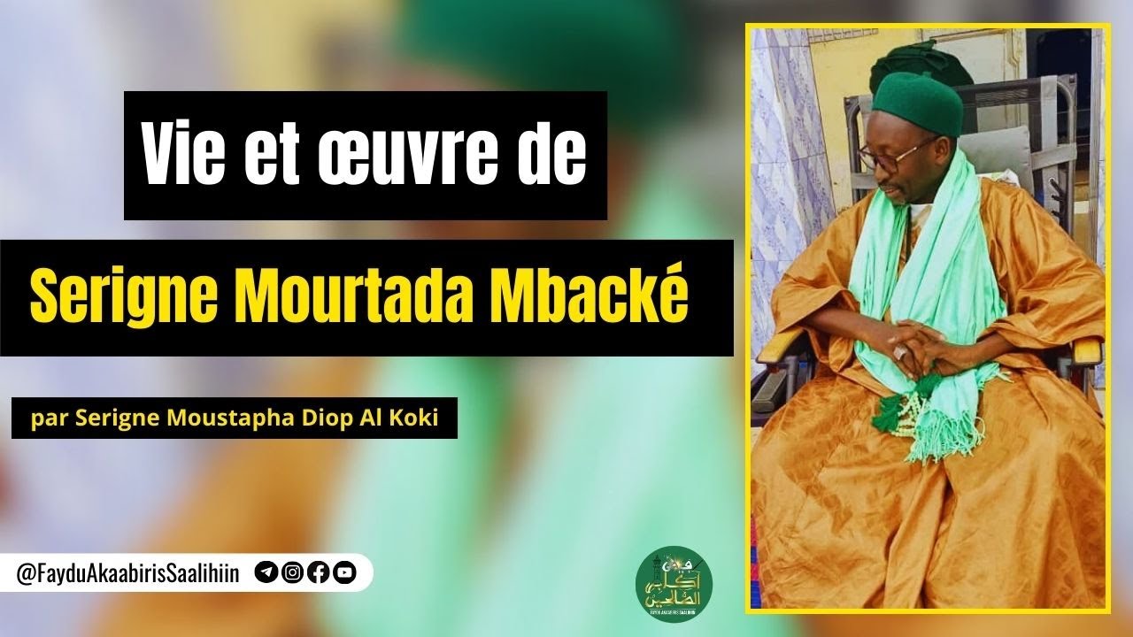 Vie et œuvre de Serigne Mourtada Mbacké par Cheikh Moustapha Diop - YouTube