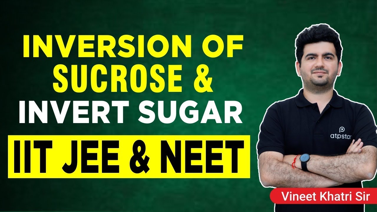 Inversion of Sucrose (Carbohydrates) - IIT JEE & NEET | Vineet Khatri ...