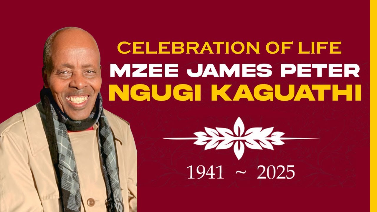 CELEBRATING THE LIFE OF JAMES PETER NGUGI KAGUATHI 1941-2025 - YouTube