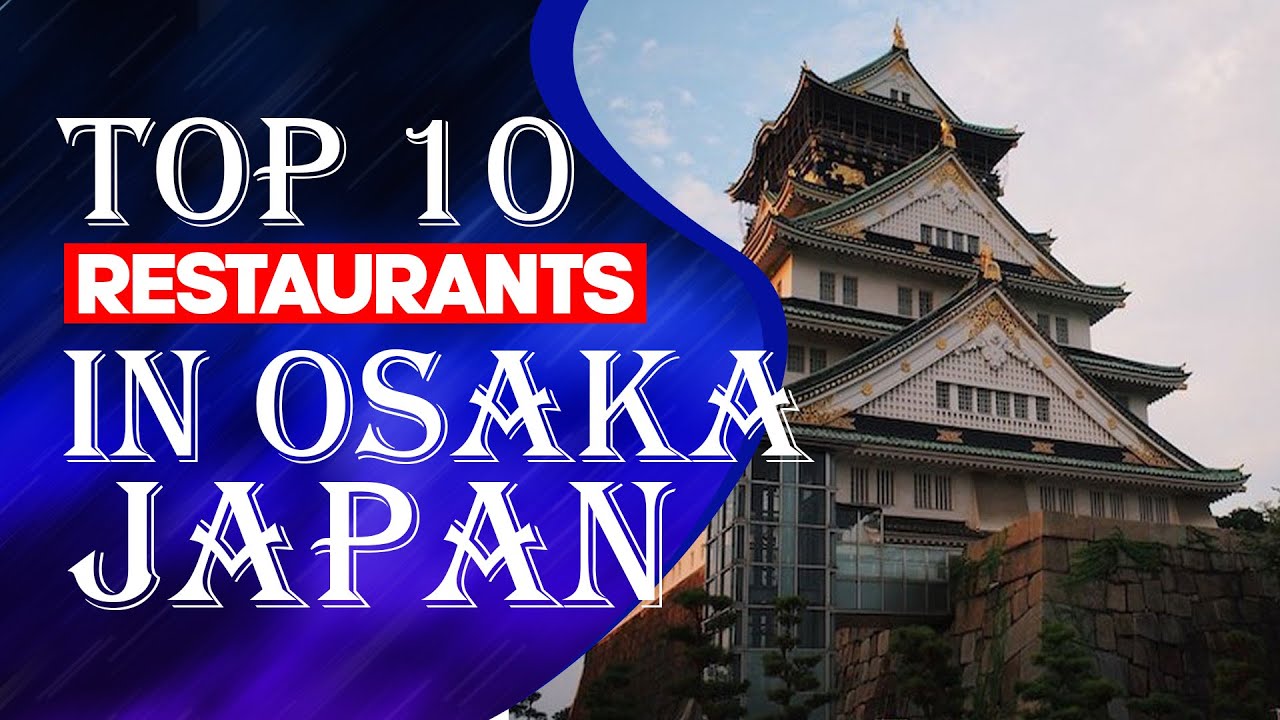 Top 10 Restaurants In Osaka, Japan - YouTube
