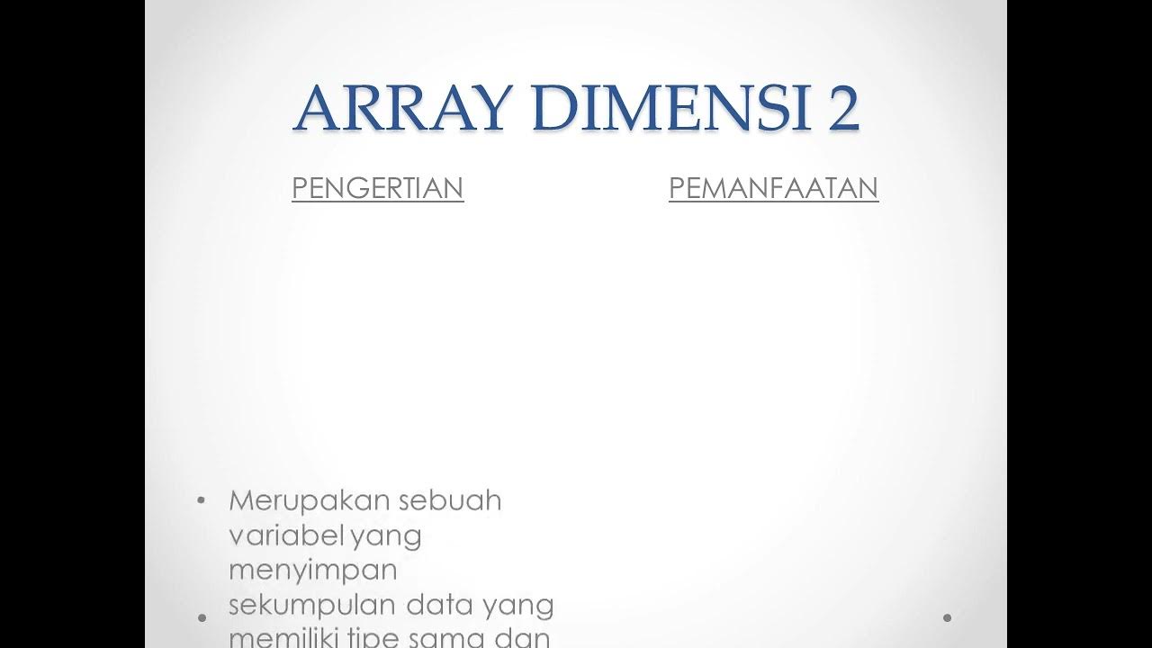 ARRAY 1 DIMENSI DAN 2 DIMENSI (NURULKHAFIFAHXI.2) - YouTube