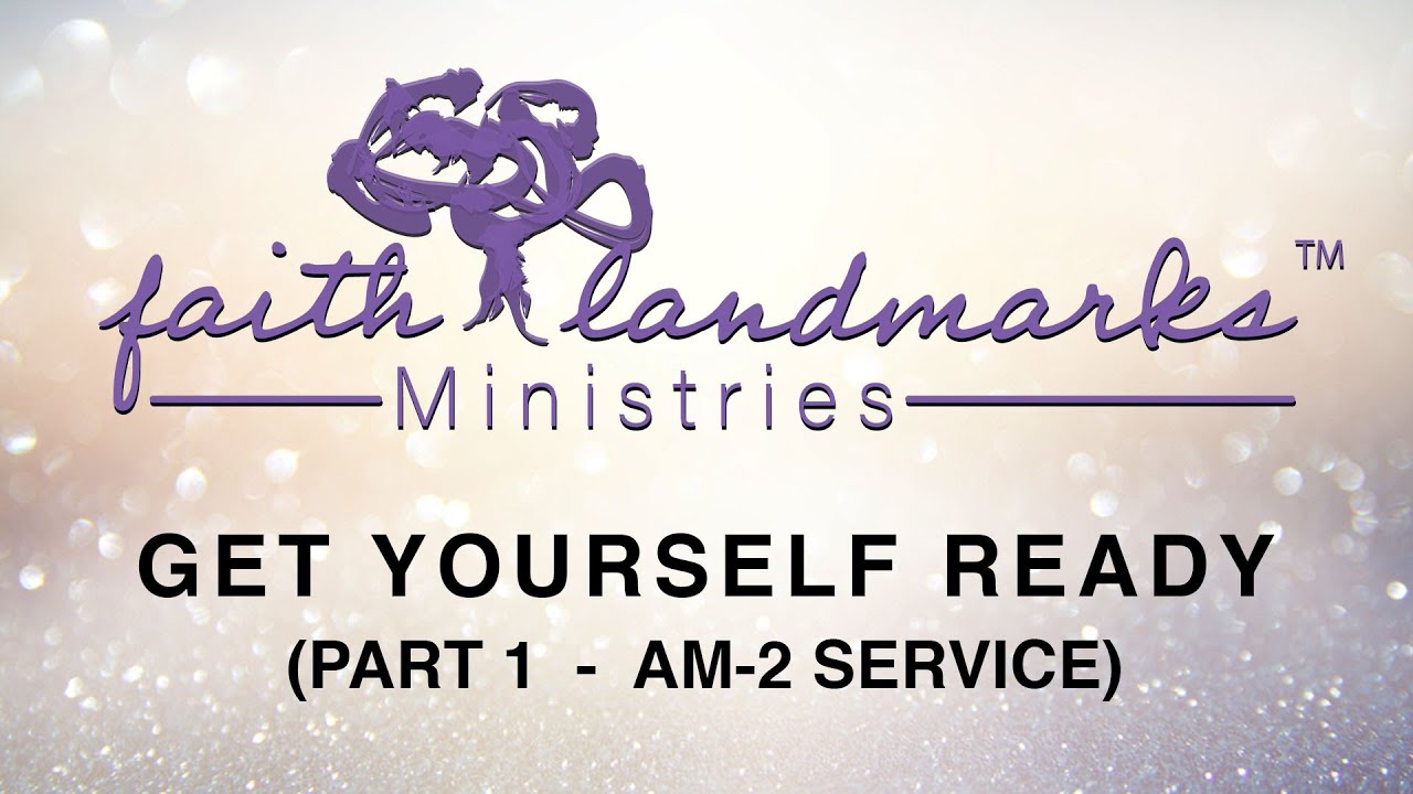 GET YOURSELF READY - Part 1 - "Making Preparations" (10:30am Service ...