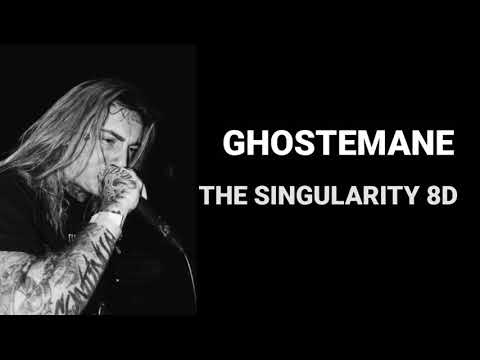 GHOSTEMANE - THE SINGULARITY 8D