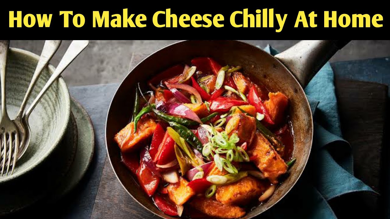How to make cheese chilly at home | cheese chilly Recipe | make cheese ...