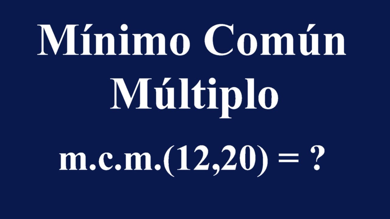 Mínimo Común Múltiplo de 12 y 20 - YouTube