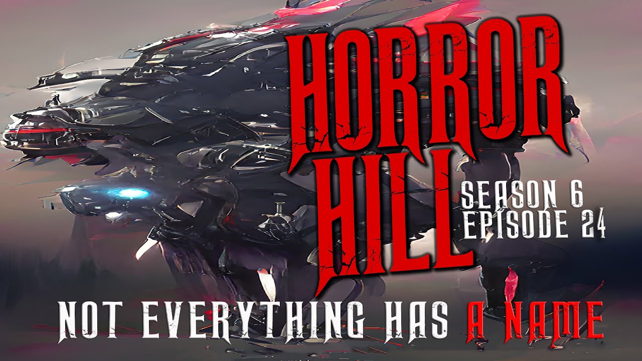 "Not Everything has a Name" S6E24 Creepypasta 💀 Horror Hill (Scary ...