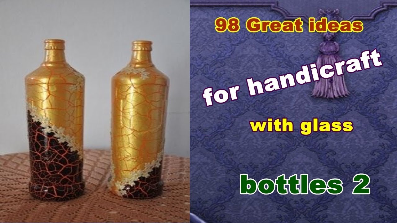 98 Great Ideas for Handicraft with Glass Bottles 2 | The Best of ...