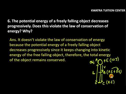 6. The potential energy of a freely falling object decreases ...