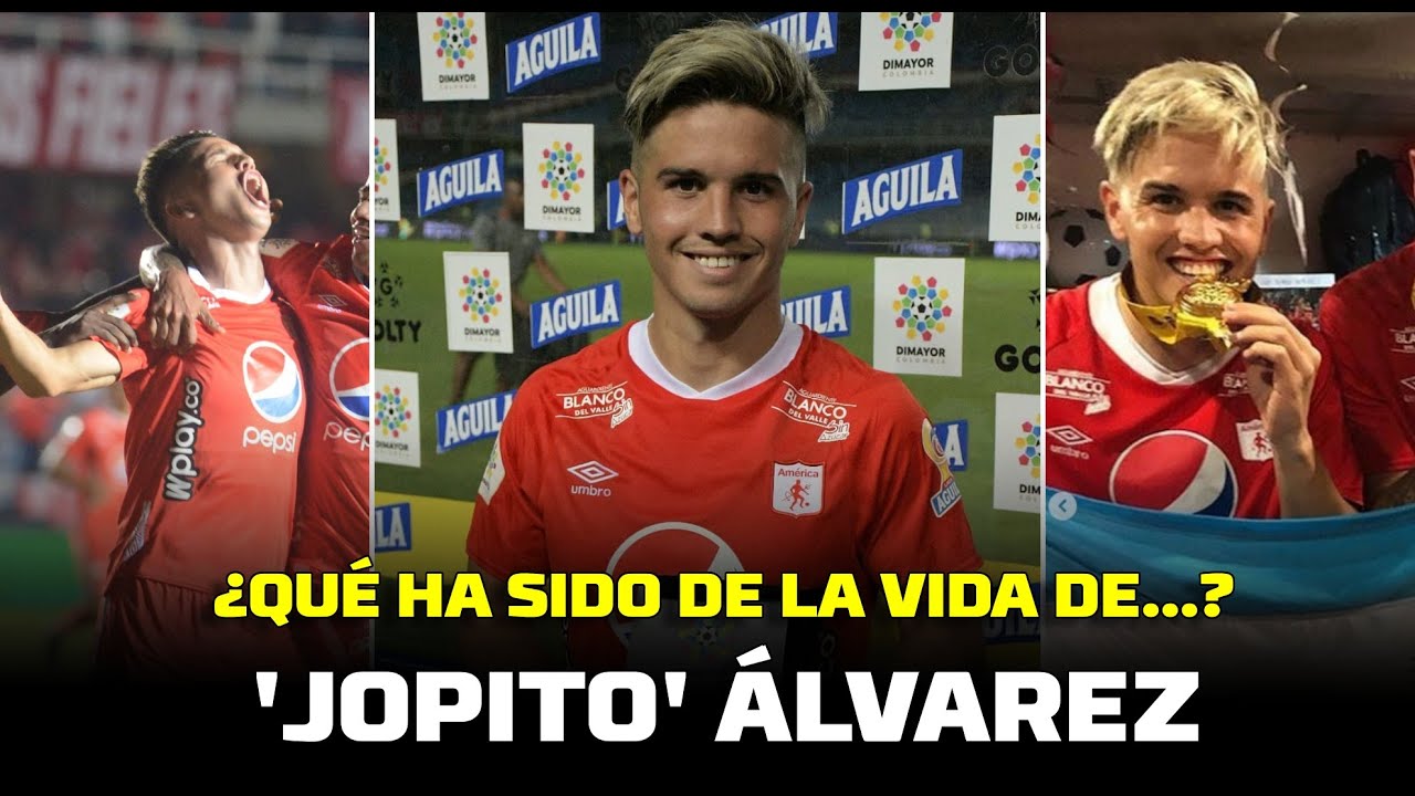 ¿QUÉ HA PASADO CON 'JOPITO' ÁLVAREZ TRAS SU PASO POR AMÉRICA DE CALI ...