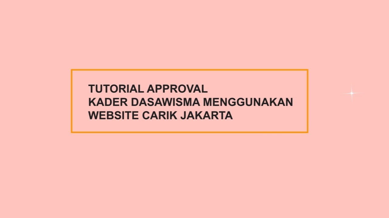 TUTORIAL APPROVAL KADER DASAWISMA MENGGUNAKAN WEBSITE CARIK JAKARTA ...