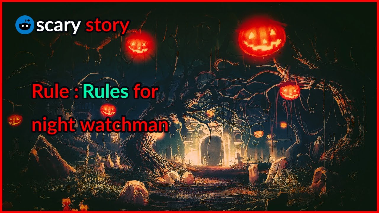 Rule : Rules for night watchman. [ scary story from r/nosleep ] - YouTube