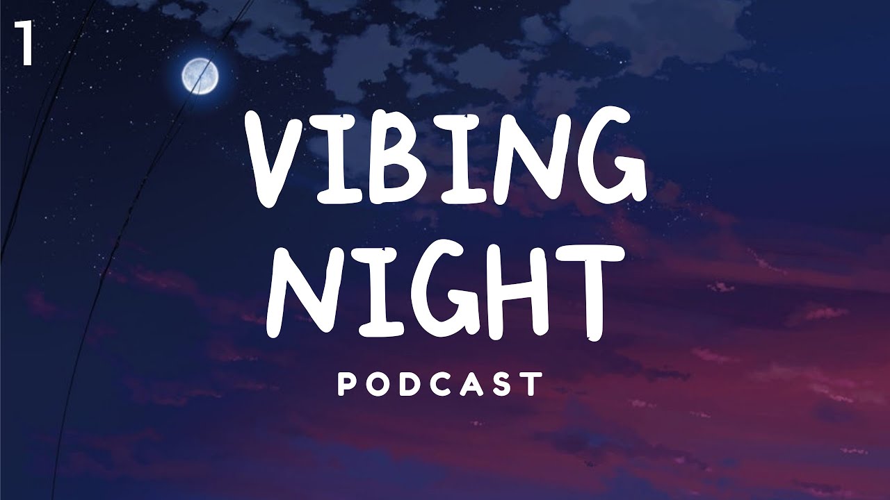 VIBING NIGHT PODCAST | Episode 1 (Introducing Vibing Light) - YouTube
