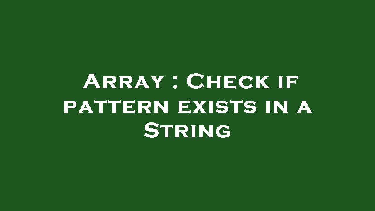 Array Check If Pattern Exists In A String Youtube 5101