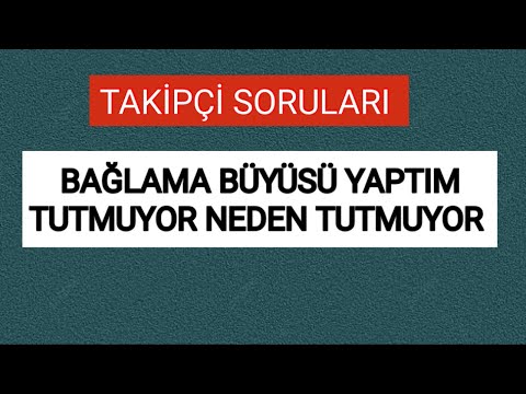 Bağlama büyüsü yaptım tutmadı neden tutmadı | Takipçi Soruları
