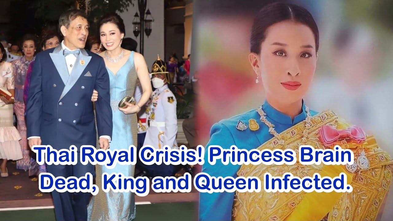 Thai Royal Crisis! Princess Brain Dead, King and Queen Infected. - YouTube